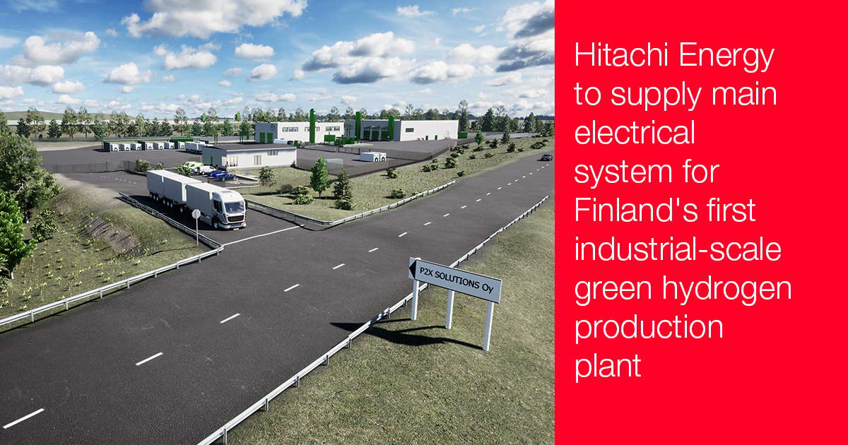 Hitachi Energy to supply main electrical system for Finland's first industrial-scale green ...